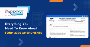Everything You Need To Know About Form 2290 Amendments - ExpressTruckTax